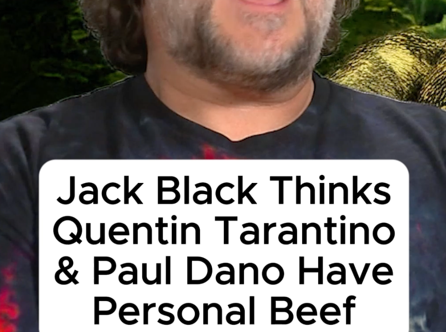 Jack Black on Quentin Tarantino's personal beef with... everyone I guess