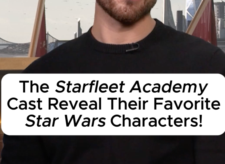 Starfleet Cast Reveal Their Favorite Star Wars Characters