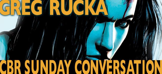 CBR SUNDAY CONVERSATION: Greg Rucka | CBR