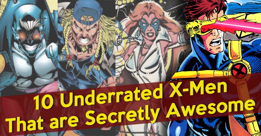 10 Underrated X-Men That Are Secretly Awesome